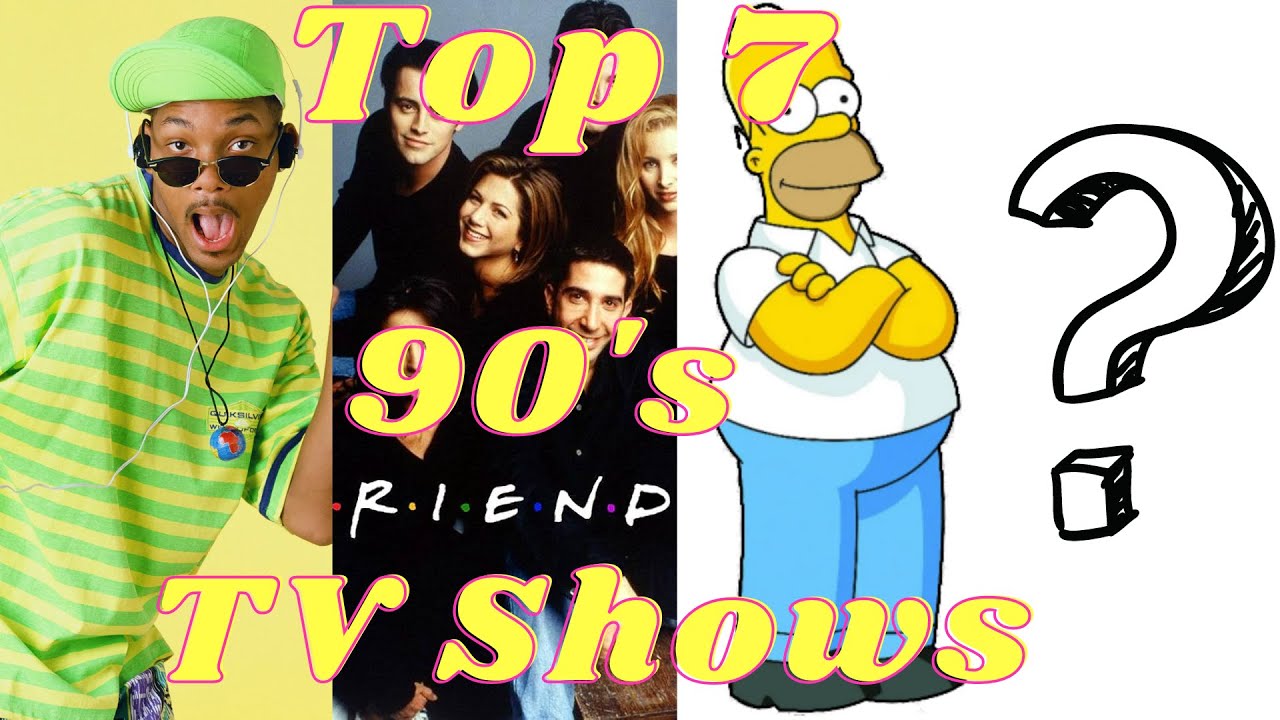 Top 7 90s TV shows of all time - YouTube