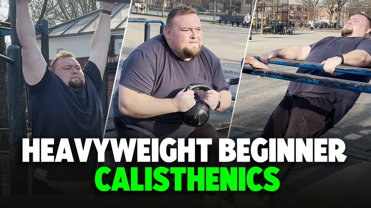 BEGINNER HEAVYWEIGHT CALISTHENICS | HOW TO LOSE WEIGHT & BUILD MUSCLE ...