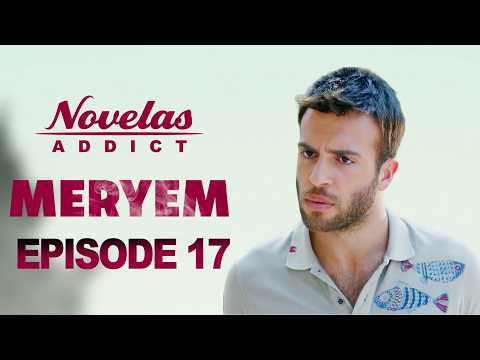 MERYEM - Episode 17 - Série Novelas Complète en Français