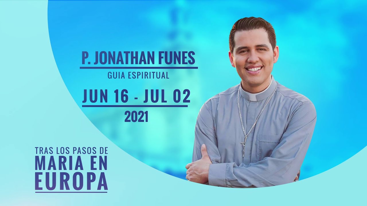 Tras los Pasos de María en EUROPA junto al Padre Jonathan Funes. - YouTube