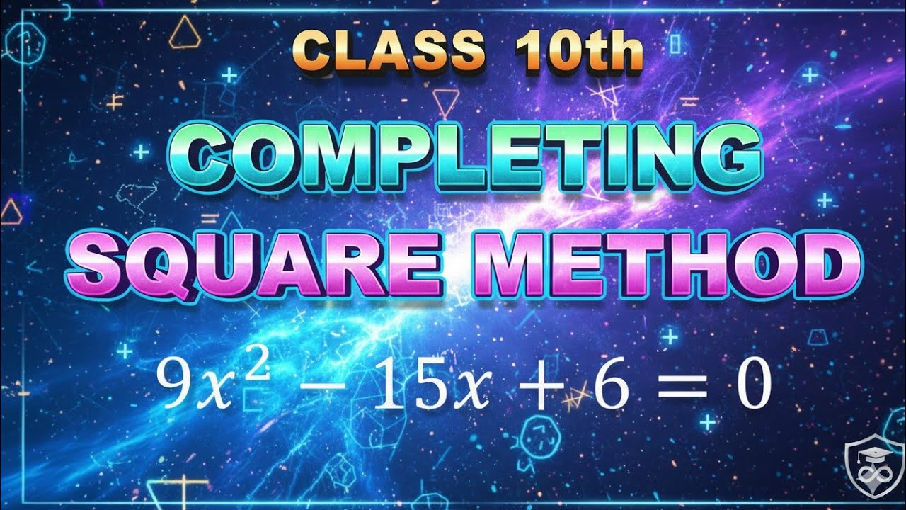 Completing square method to find roots of Quadratic equations class ...