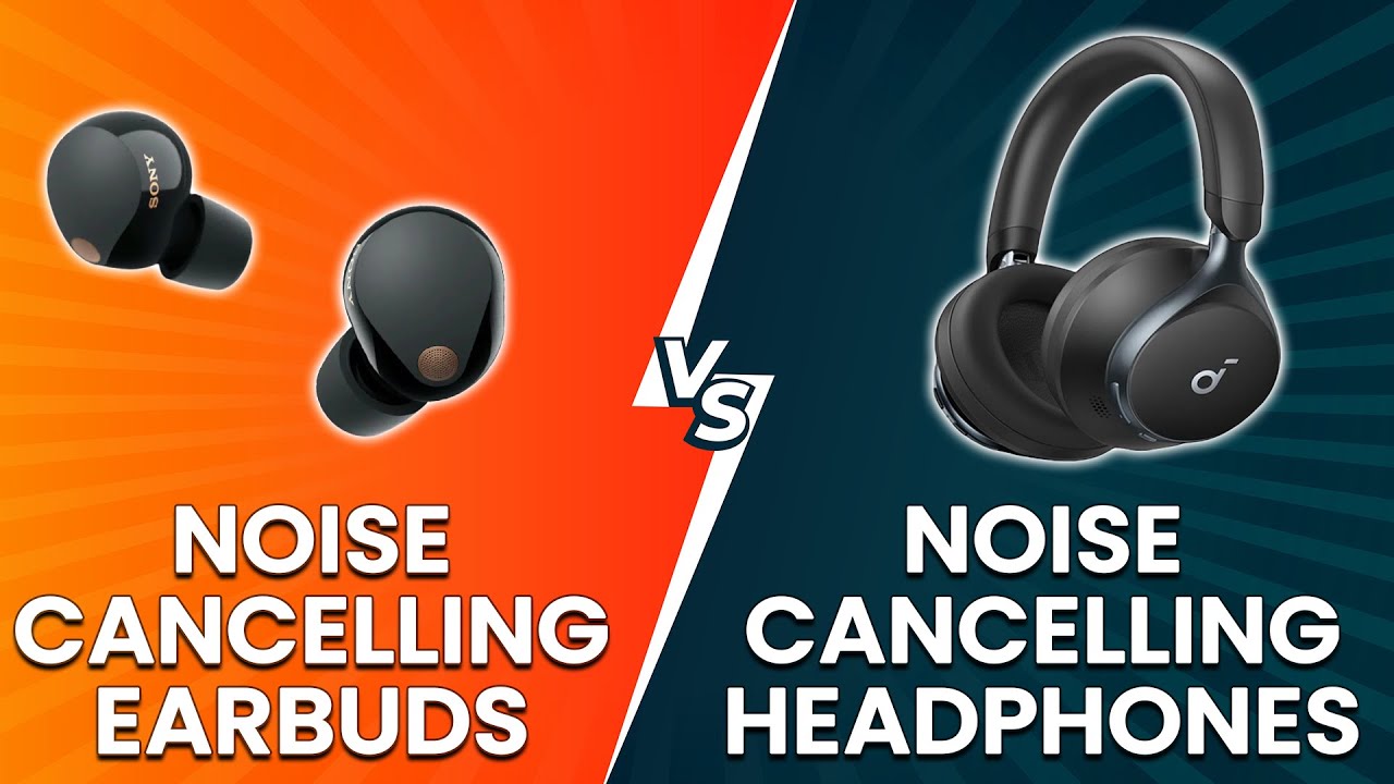 Noise Cancelling Earbuds vs Noise Cancelling Headphones - Understand ...