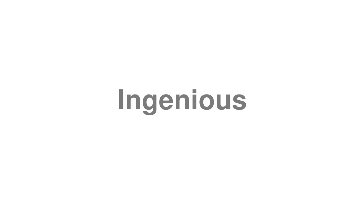 How to Pronounce "Ingenious" - YouTube