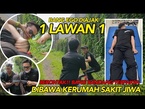 BERONTAK !! BANG BANDANG TERPAKSA DIBAWA KE RUMAH SAKIT JIWA | EGO ADRIANO