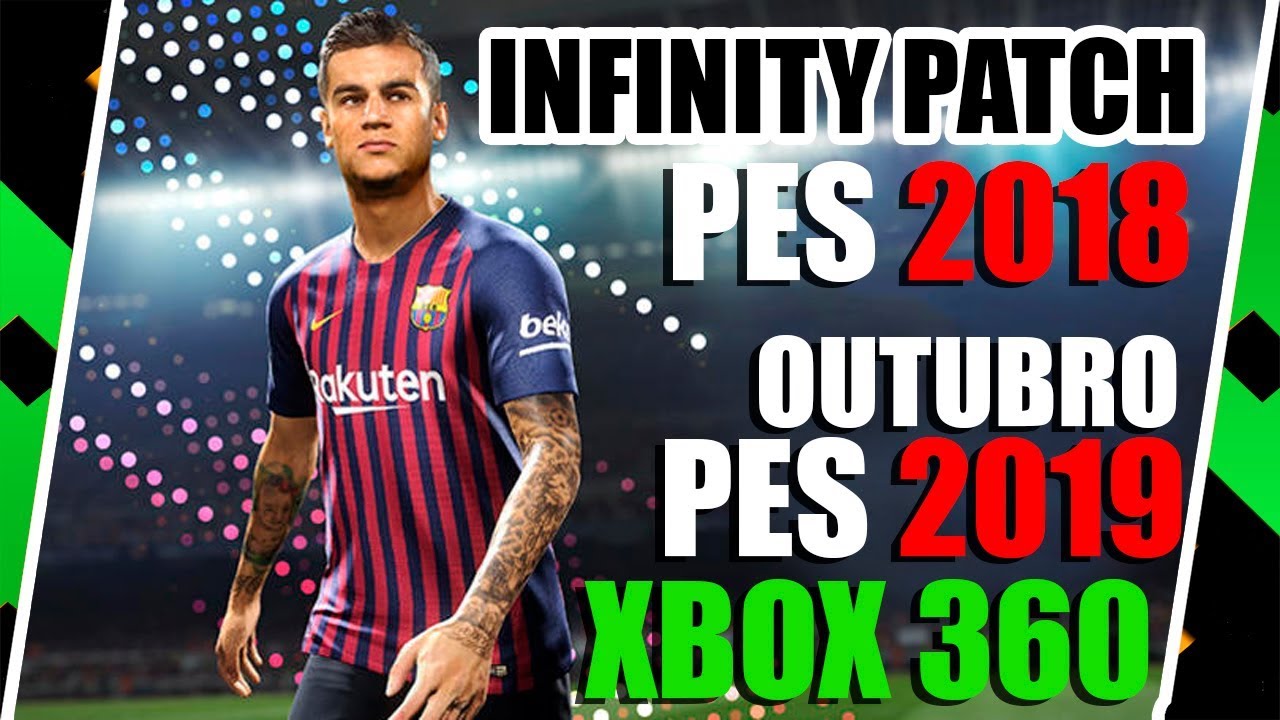 PES 2018 - Infinity Patch Outubro 2019 [Xbox 360] - YouTube