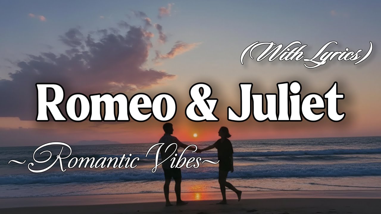 ROMEO & JULIET – Emotional Romantic Ballad | Timeless Romantic Love ...
