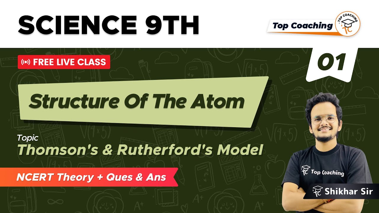 Structure of The Atom | Class 9 Science Chapter 4 | Part 1 | Thomson's ...