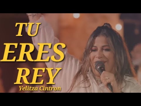 Yelitza Cintron - TU ERES REY (Video Oficial) - YouTube