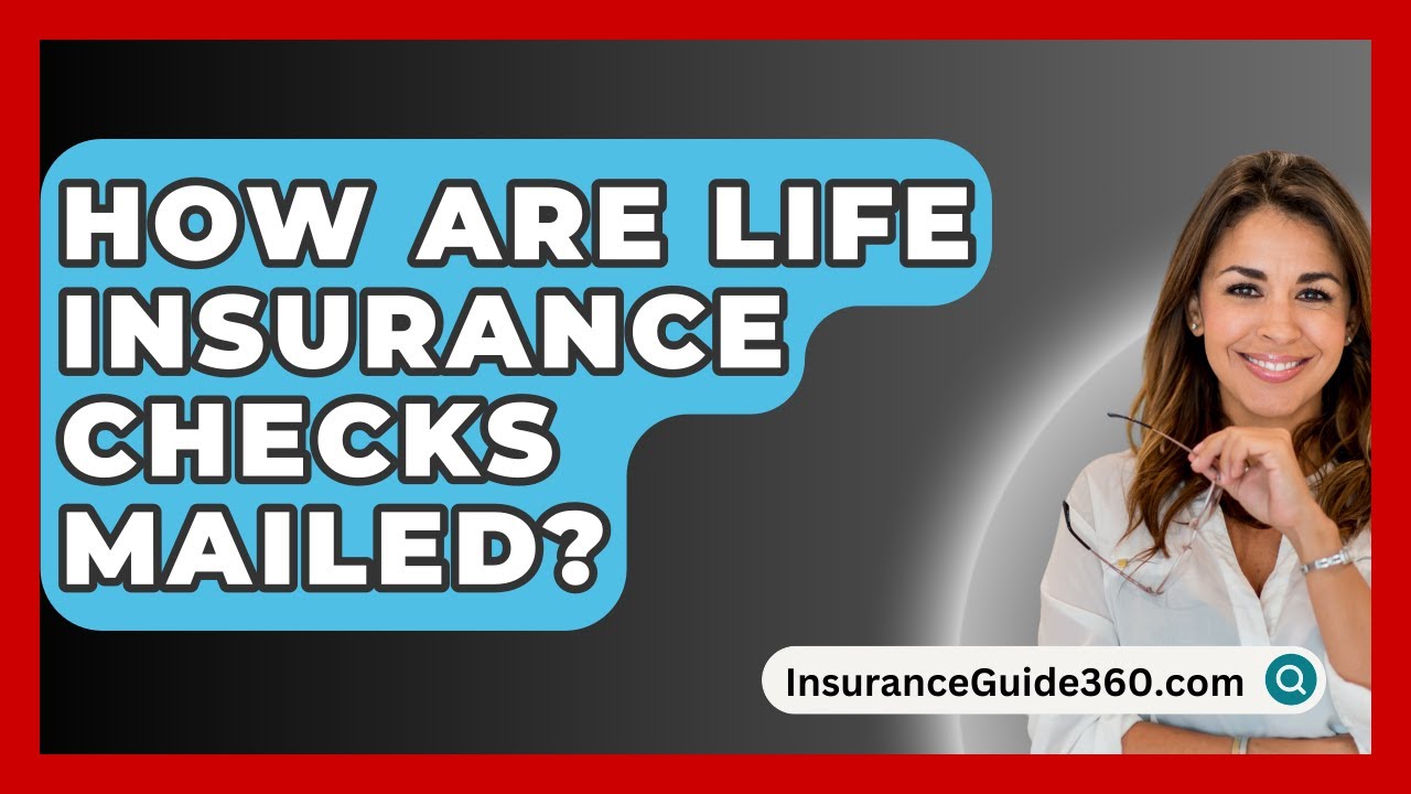 How Are Life Insurance Checks Mailed? - InsuranceGuide360.com - YouTube