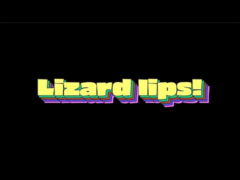 Lizard Lips - YouTube