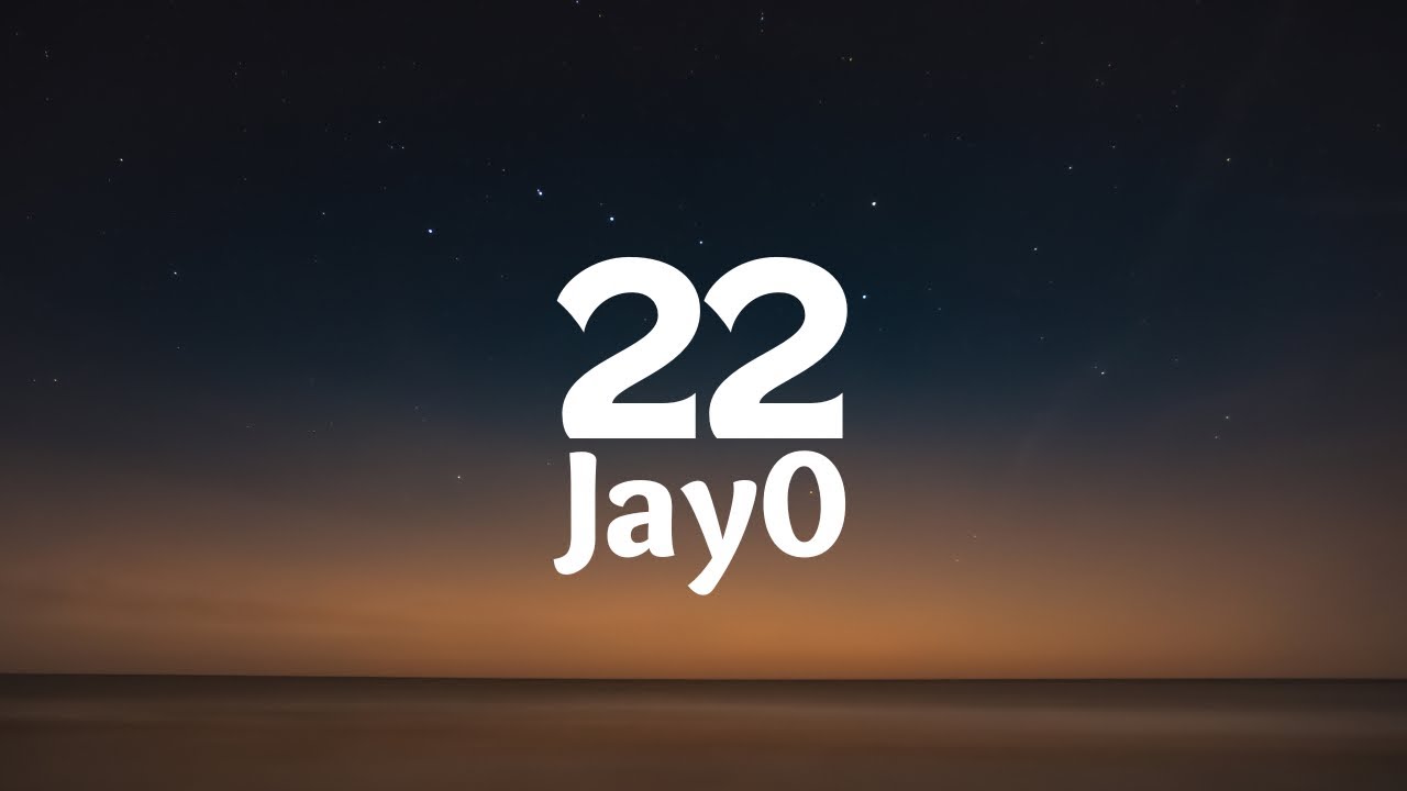 22 - Jay0 (Lyrics) - YouTube