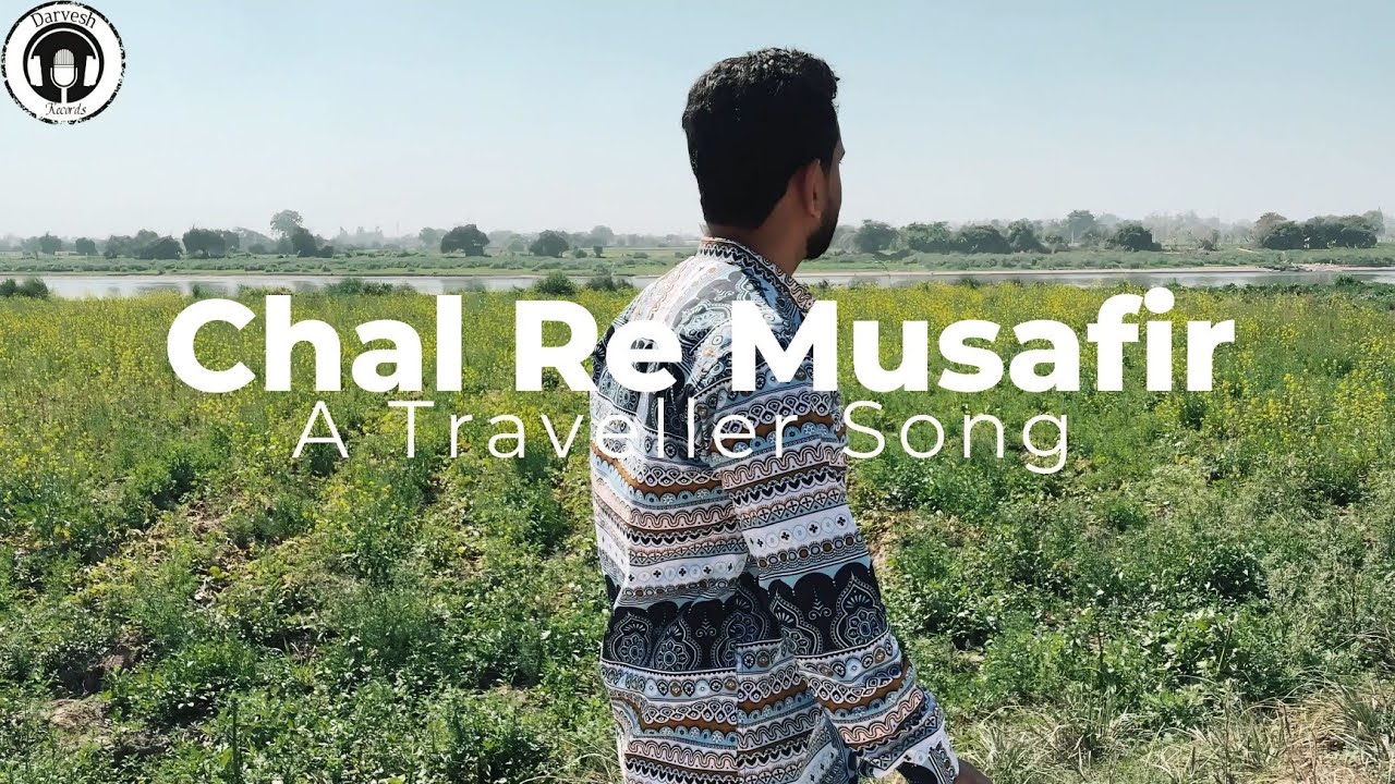 Chal Re Musafir | A Traveler Song | Latest Hindi Song 2025 | DK Darvesh ...