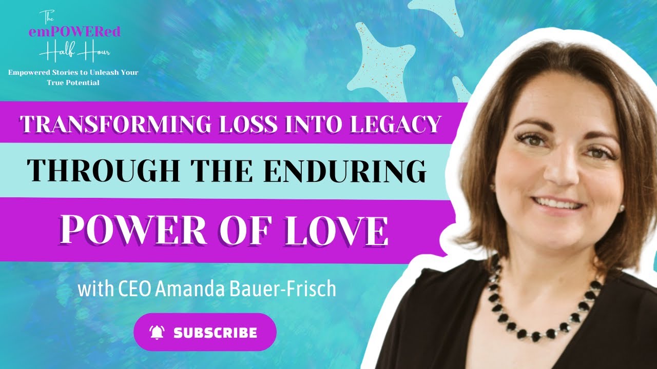 Transforming Loss into Legacy Through the Enduring Power of Love with ...