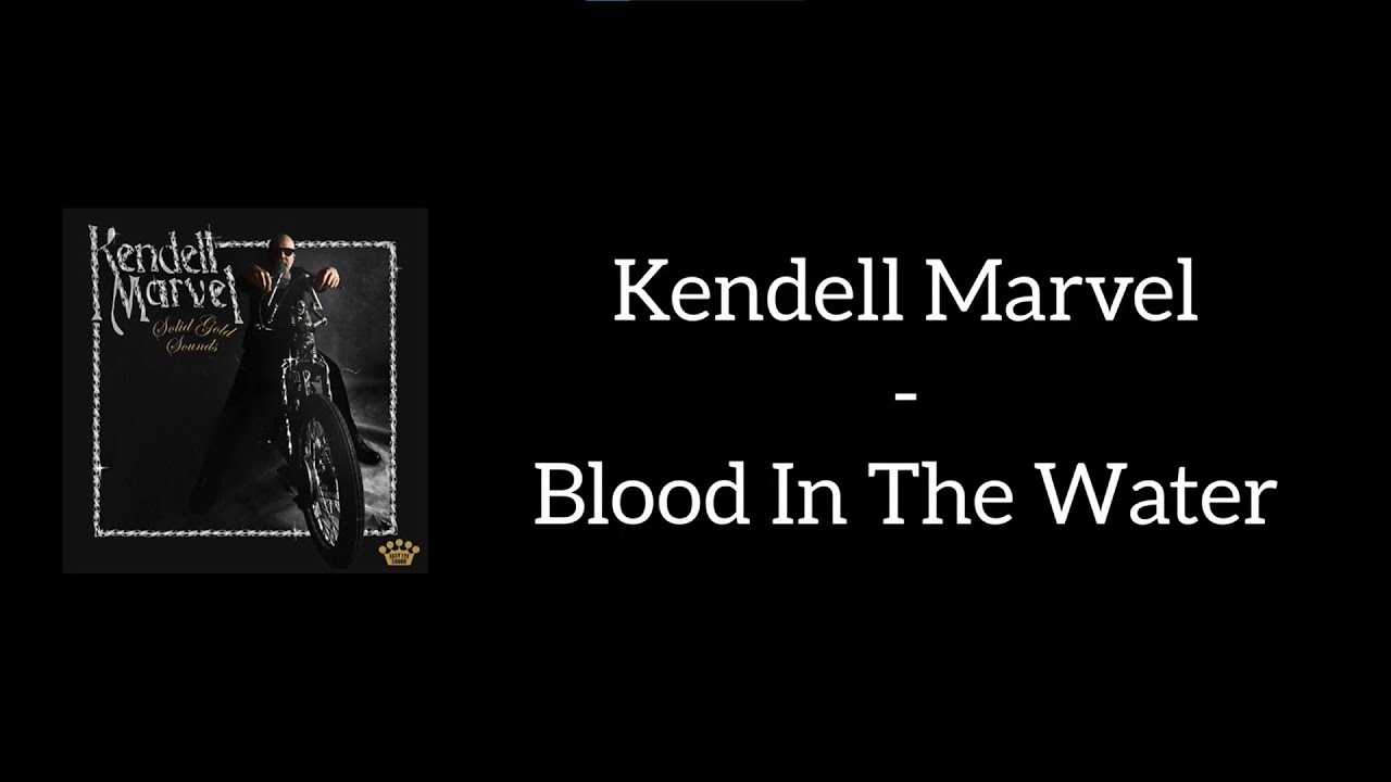 Kendell Marvel - Blood In The Water (Lyrics) - YouTube