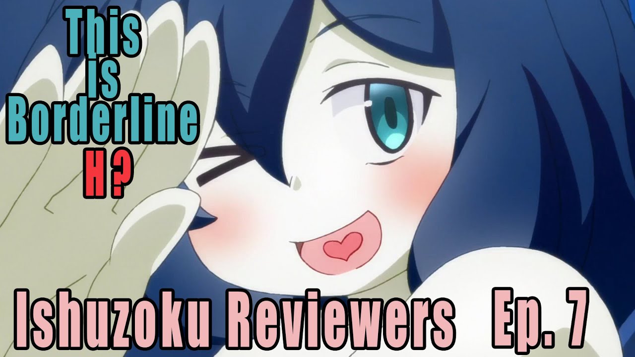 Ishuzoku Reviewers Episode 7 Review: Where's the Ecchi At? (異種族レビュアーズ ...