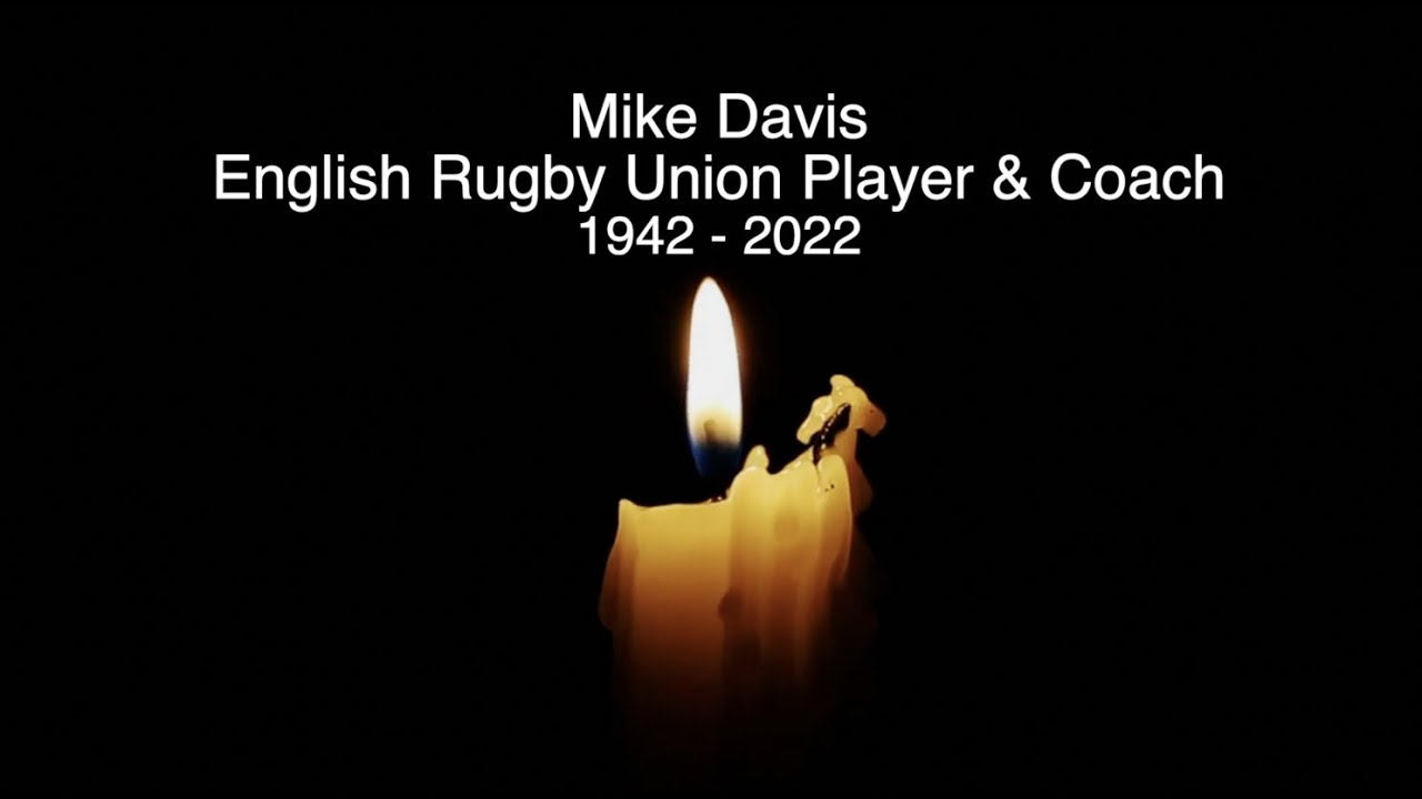 MIKE DAVIS - RIP - TRIBUTE TO THE ENGLISH RUGBY UNION PLAYER & HEAD ...