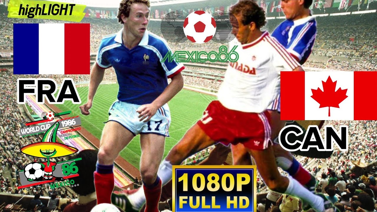 FRANCE vs CANADA 1-0 / WORLD CUP 1986 MEXICO / Full HD 1080p. - YouTube