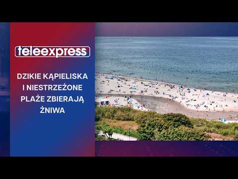 Dzikie kąpieliska i niestrzeżone plaże zbierają żniwa | TELEEXPRESS | 6.08.2026