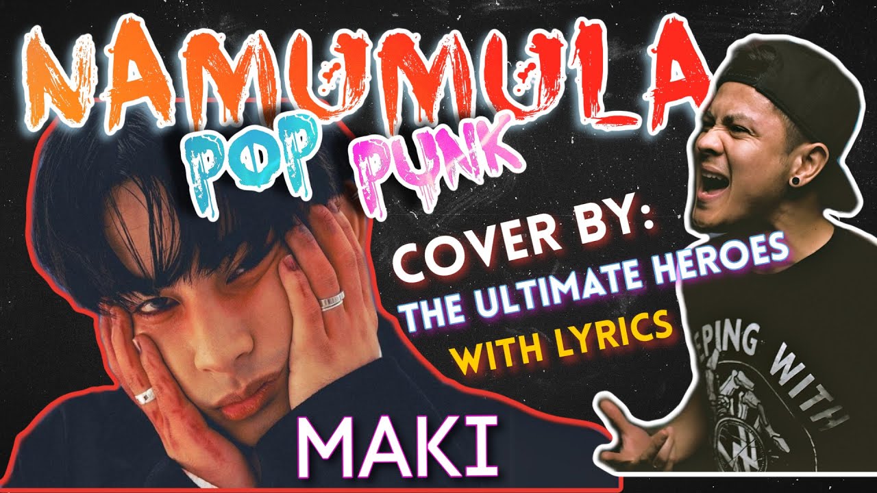 "Namumula" - Maki // POP PUNK Cover by The Ultimate Heroes (Official ...
