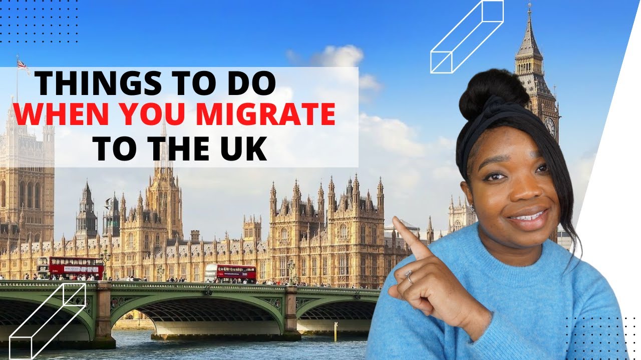 THINGS TO DO WHEN YOU MIGRATE TO THE UK || MIGRATING TO THE UK - YouTube