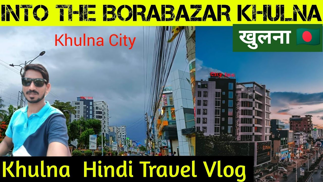Inside The Bora Bazar Khulna Bangladesh | Indian visiting first time to Khulna City - YouTube