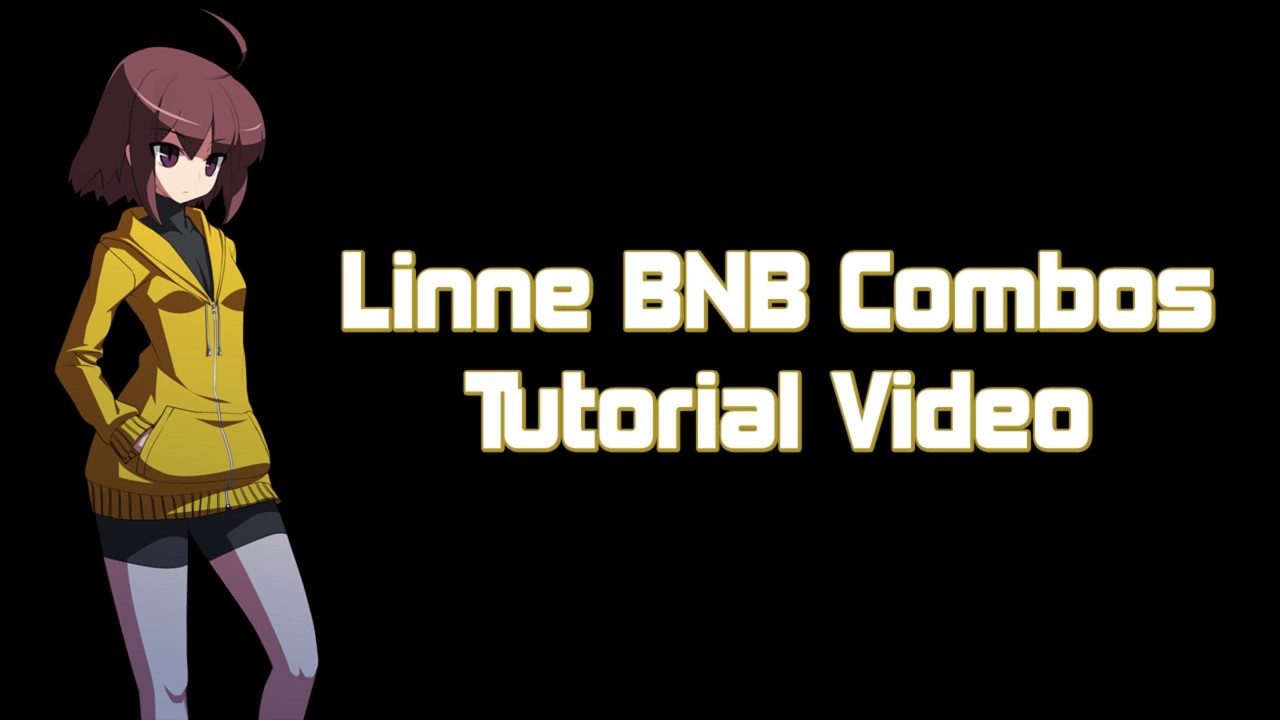 [Under Night In-Birth Exe:Late(st)] Linne BNB Combos Tutorial Video ...