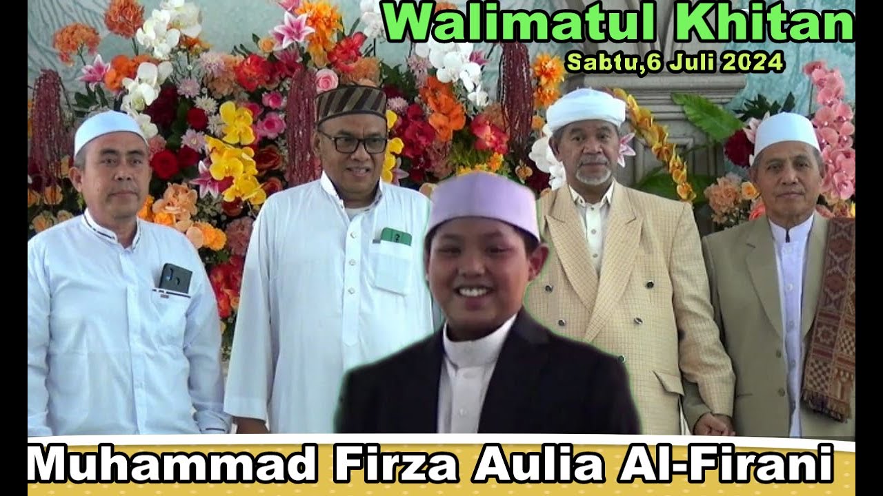 WALIMATUL KHITAN MUHAMMAD FIRZA AULIA AL-FIRANI ,SABTU, 6 JULI 2024 ...