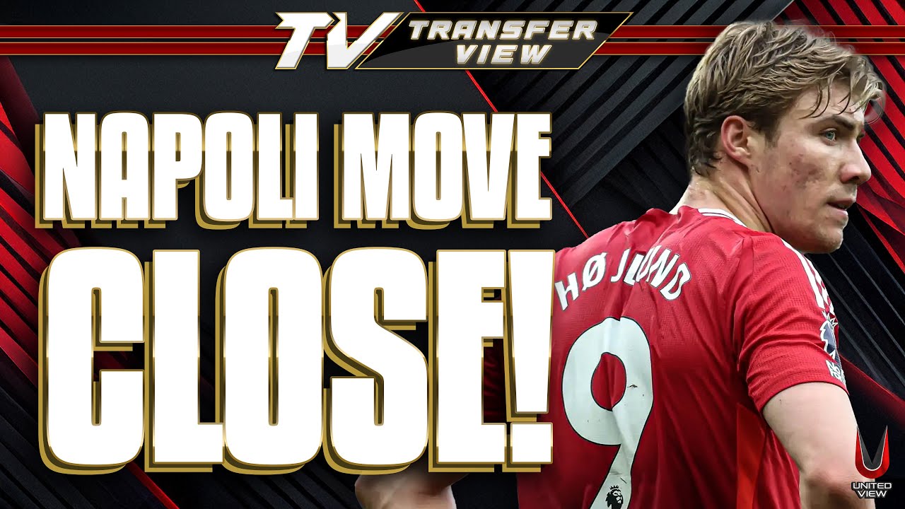 Hojlund Napoli Transfer CLOSE! | Man United Transfer News - YouTube