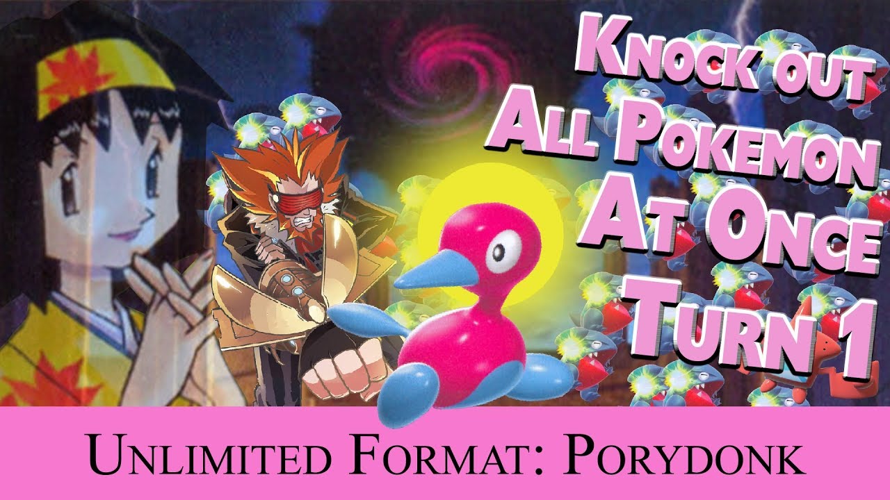 Knock out all Pokemon Turn 1 - Porydonk Unlimited Format - YouTube