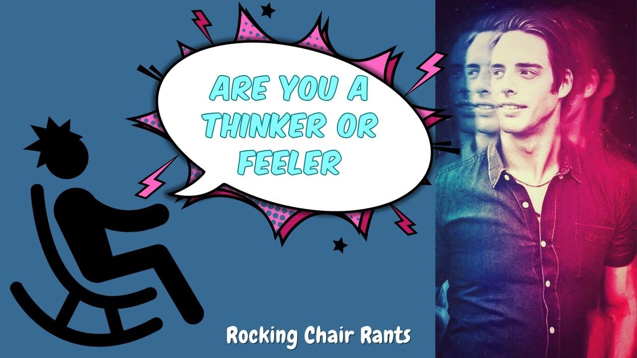 Thinker or Feeler? -- T vs F - YouTube