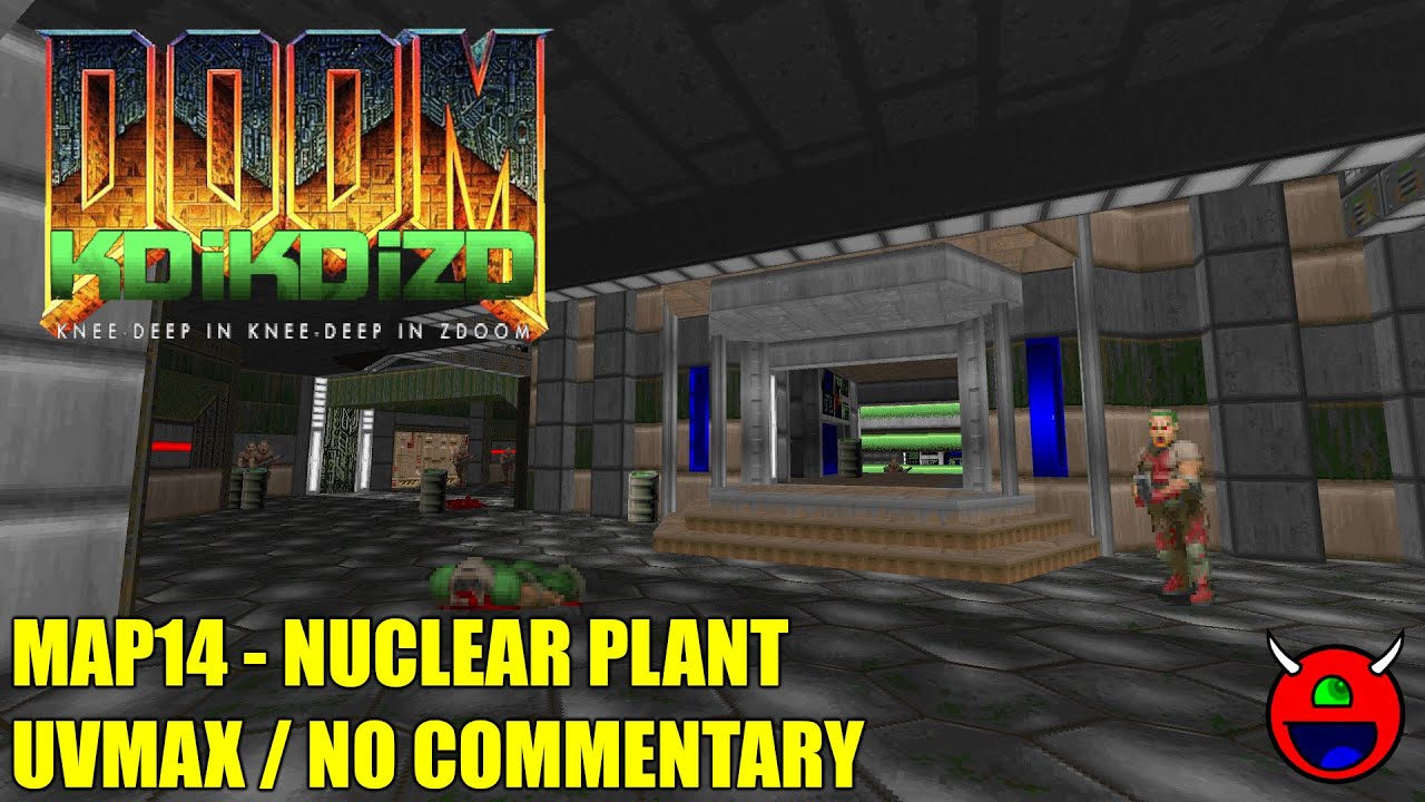 Doom 2: KDiKDiZD: Knee Deep In Knee Deep in ZDoom - MAP14 Nuclear Plant ...