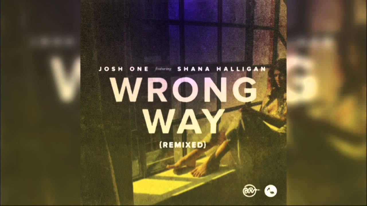 Josh One - Wrong Way (Beat Vent Brake Remix) feat. Shana Halligan ...