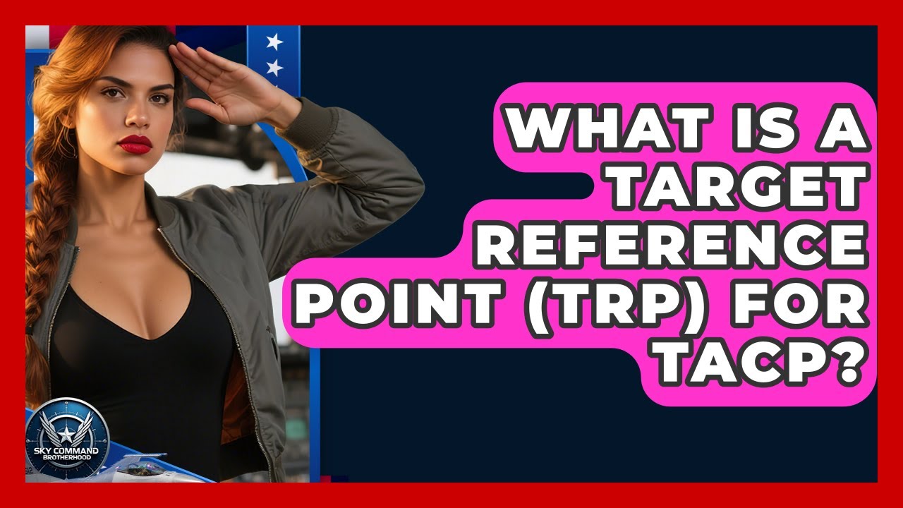 What Is A Target Reference Point (TRP) For TACP? - Sky Command ...