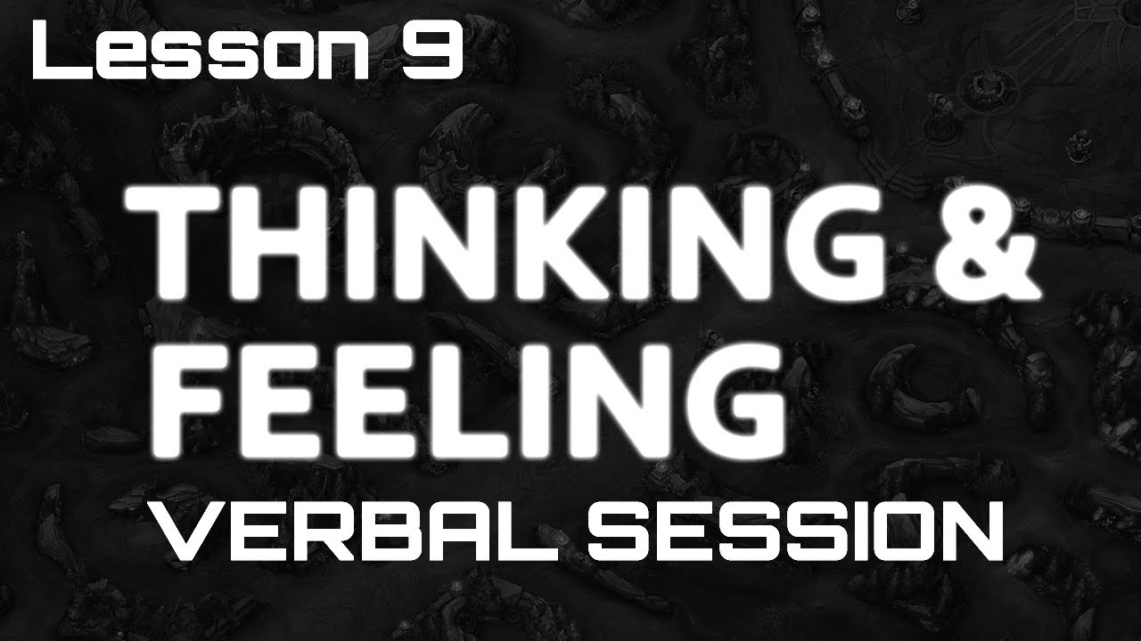 Thinking & Feeling | Talks on mastering the mind in League of Legends ...