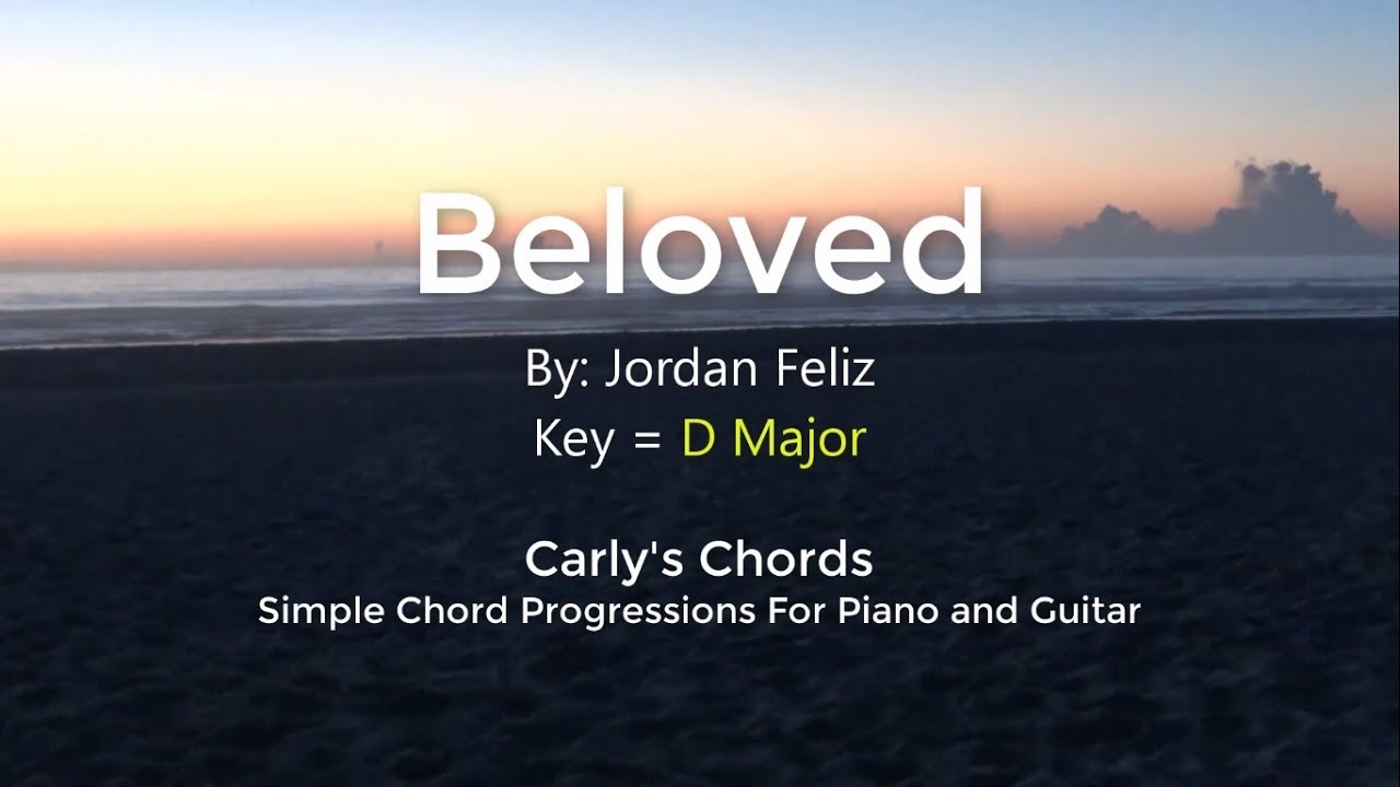 Beloved - Jordan Feliz - CHORDS - KEY: D Maj - YouTube