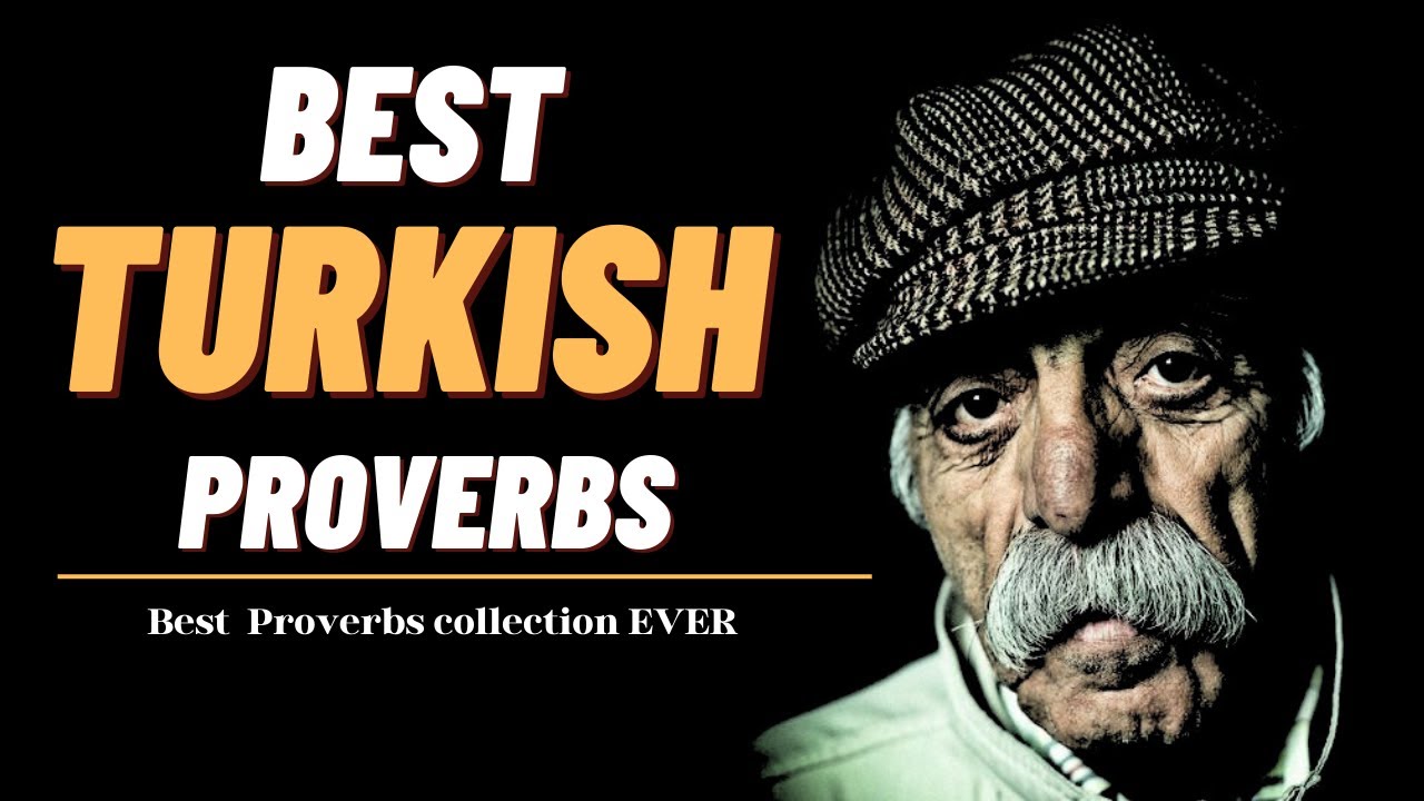 wise Turkish Proverbs collection | best Turkish sayings EVER - YouTube