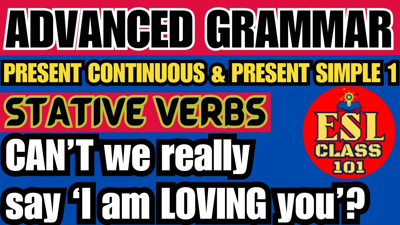 Mastering Stative Verbs: Present Continuous Tense vs. Simple Present ...