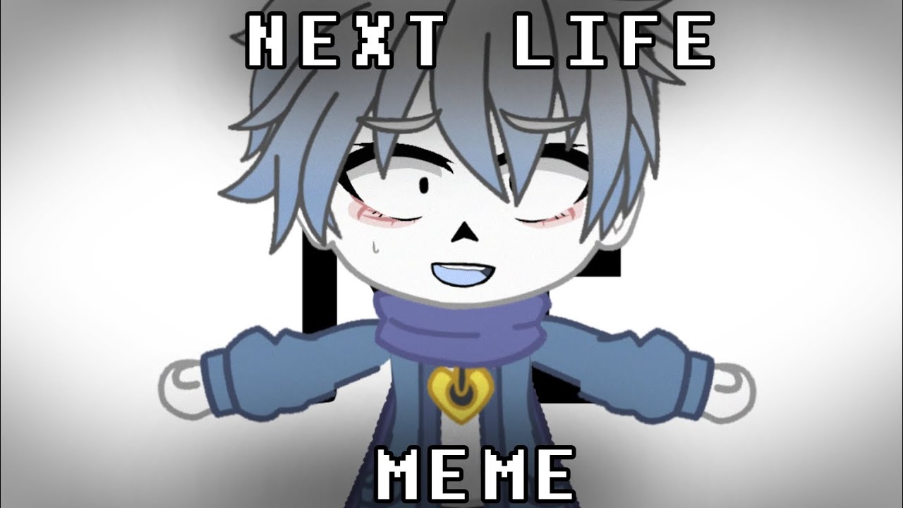 Meme || Next Life || Gacha club || Undertale || MY AU!! - YouTube