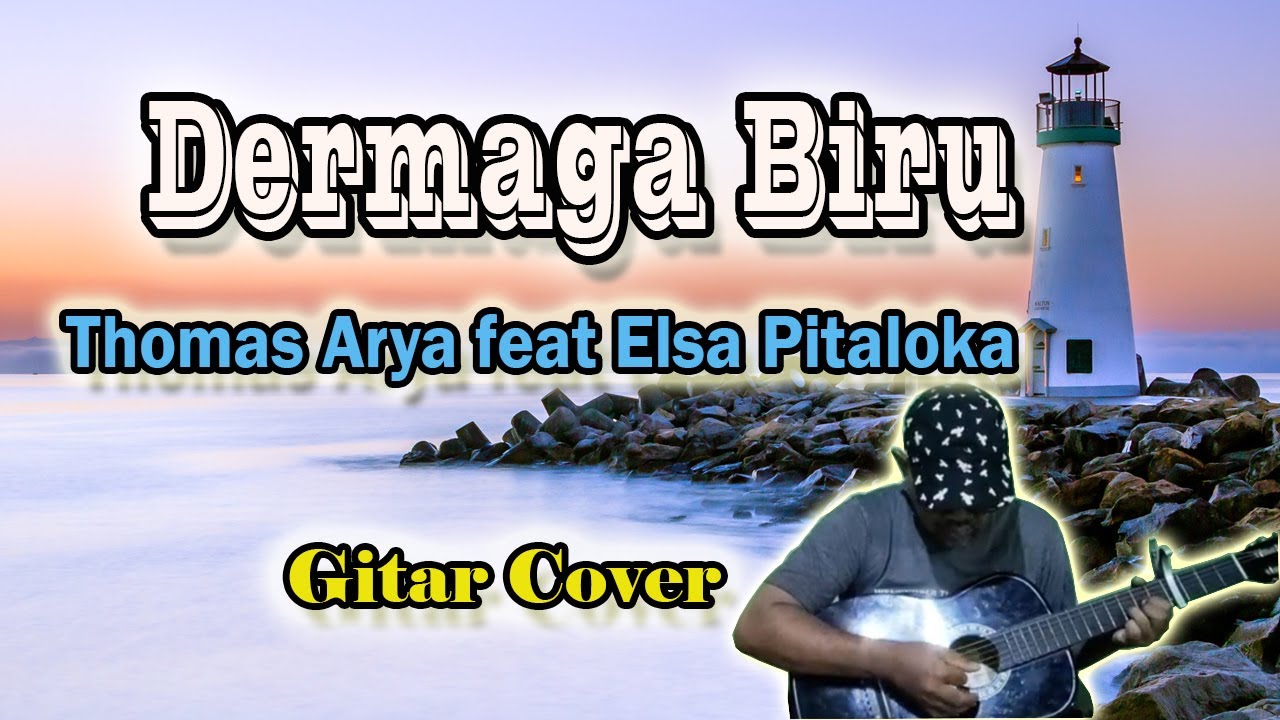 Dermaga Biru ~ Thomas Arya feat Elsa Pitaloka (Gitar Cover by Apit OK ...