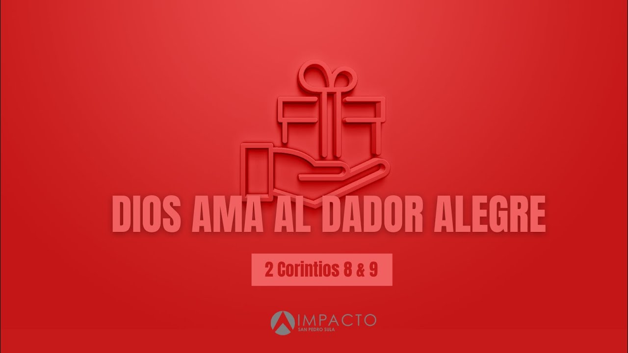 2 Corintios 8 & 9 • Dios ama al dador alegre - YouTube