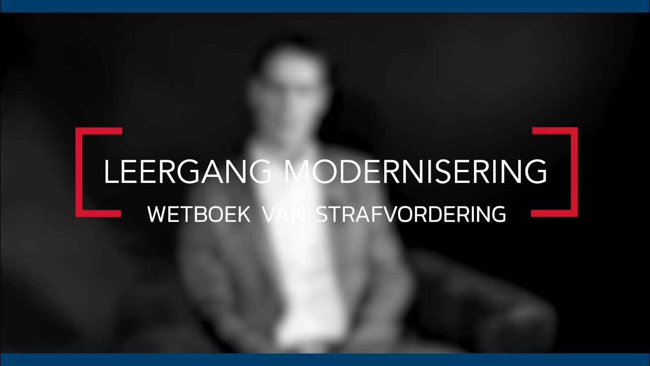 Roel den Otter | Leergang Modernisering Wetboek van strafvordering ...