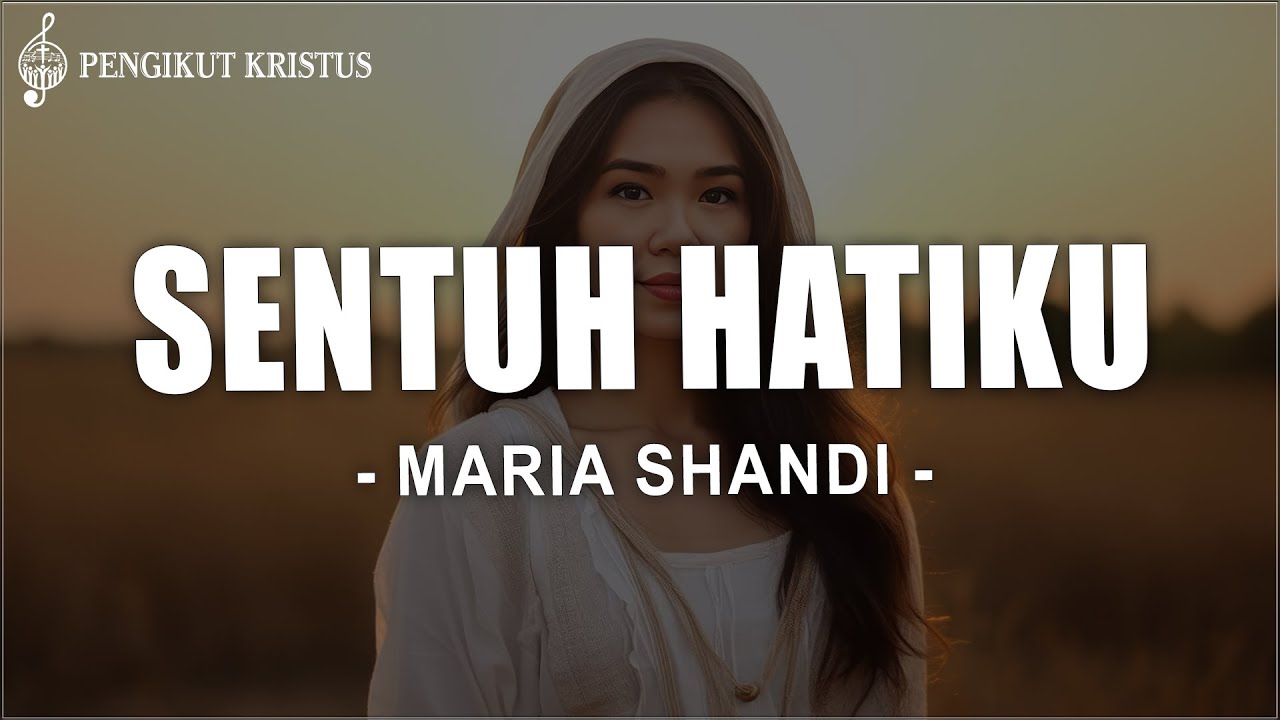 Sentuh Hatiku - Maria Shandi (Lirik) Lagu Rohani 2025 - YouTube