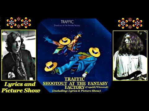 Traffic: Shoot Out At The Fantasy Factory: Lyrics & hd Picture Show