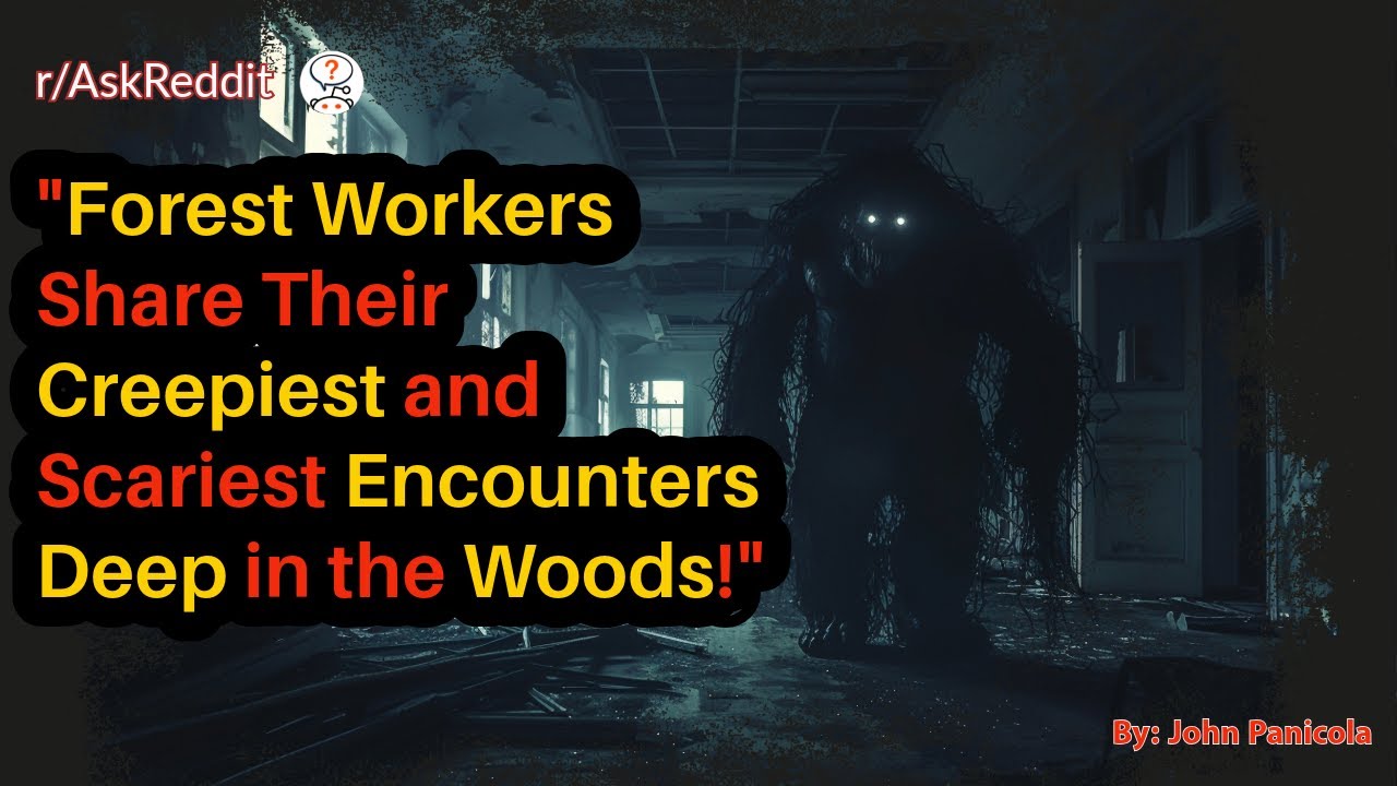 "Forest Workers Share Their Creepiest and Scariest Encounters Deep in ...