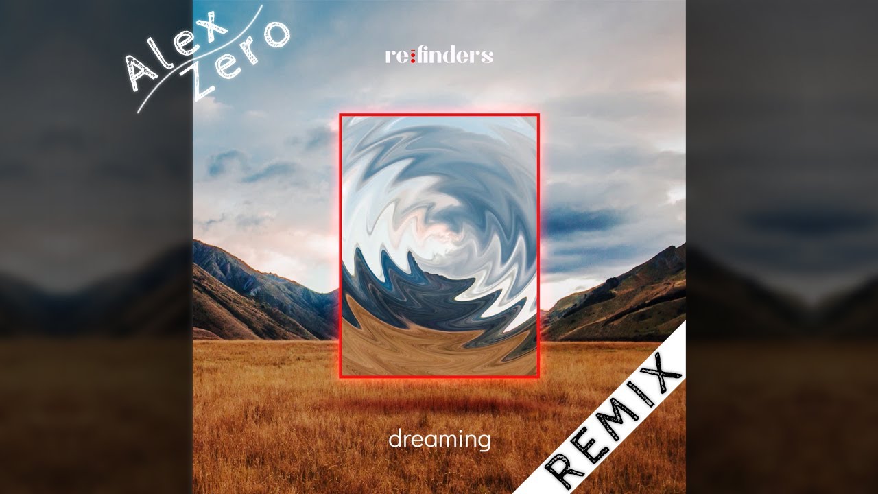 Refinders - Dreaming | Alex Zero Remix - YouTube