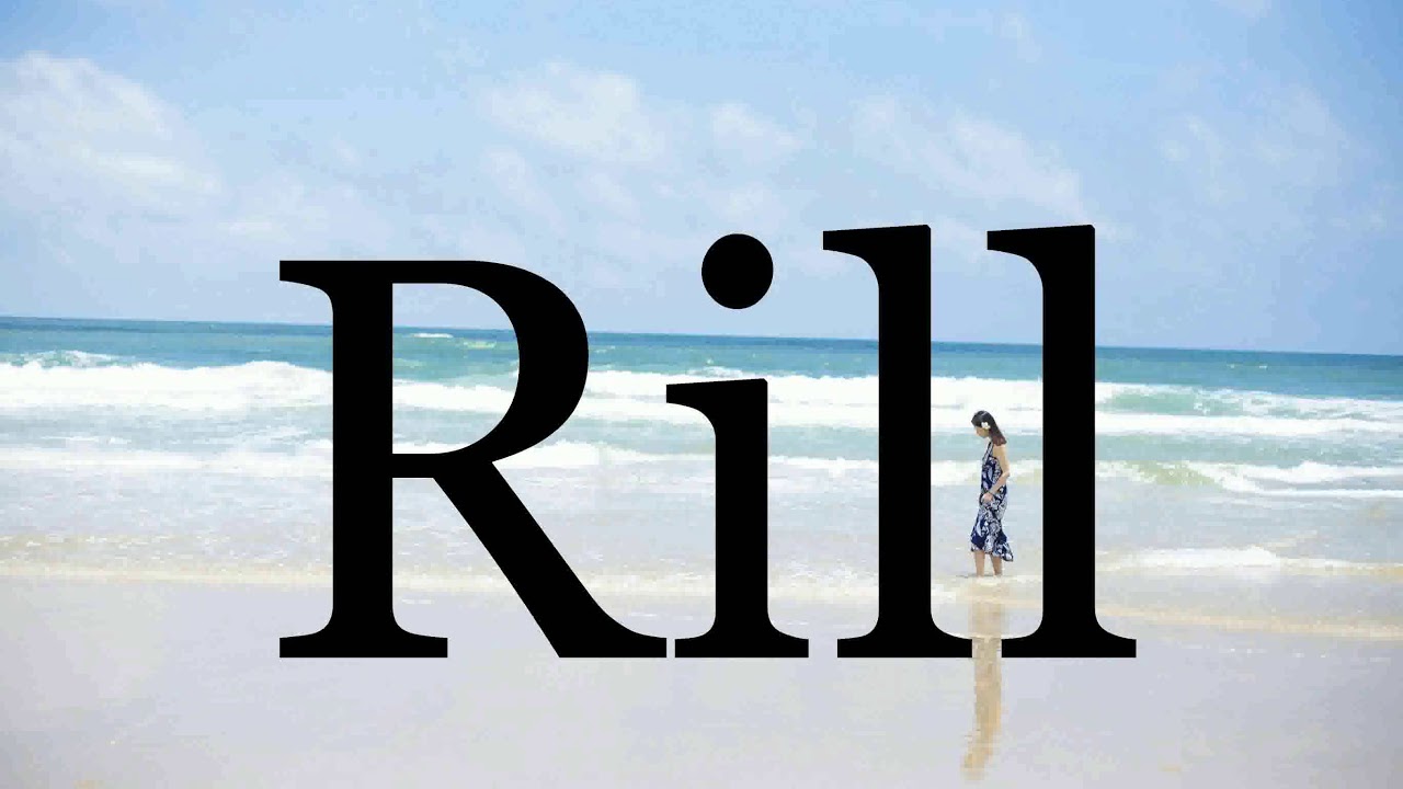 How To Pronounce Rill🌈🌈🌈🌈🌈🌈Pronunciation Of Rill - YouTube