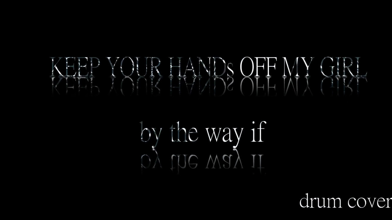 KEEP YOUR HANDs OFF MY GIRL - By The Way If Drum Cover - YouTube