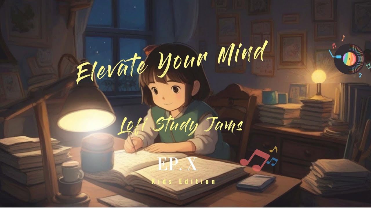 Elevate Your Mind: Lofi Study Jams ep 10 Kids Edition - YouTube