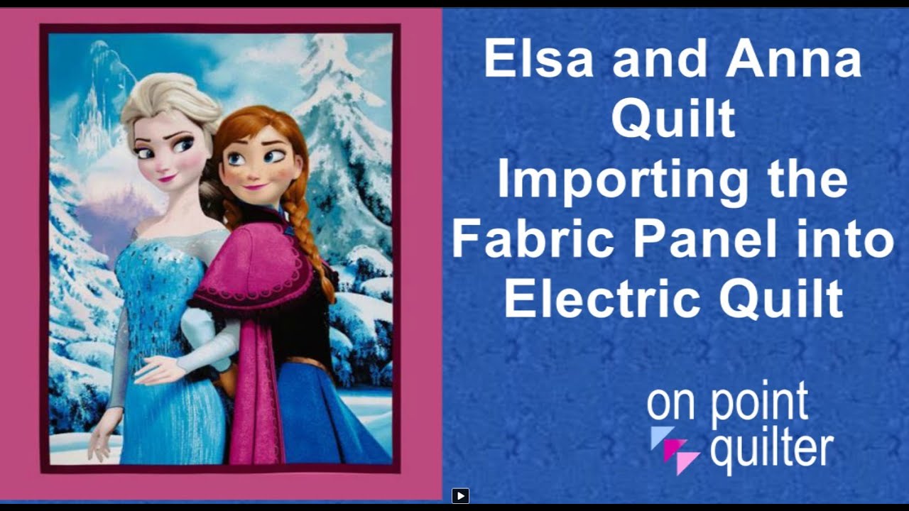 Elsa and Anna Quilt Part 1 - Importing and Resizing the Quilt Panel in ...
