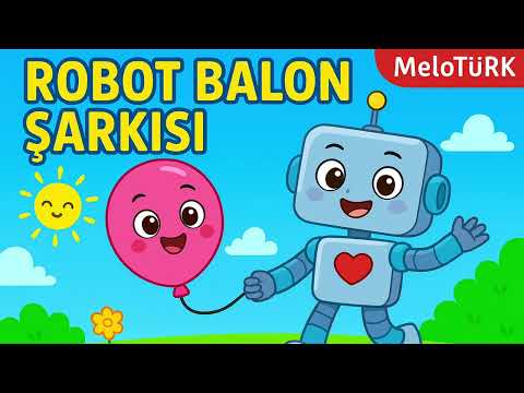 Robot Balon Şarkısı 🤖🎈🎵 | Türkçe Çocuk Şarkısı | MeloTürk – 2-6 Yaş için Neşeli Müzik